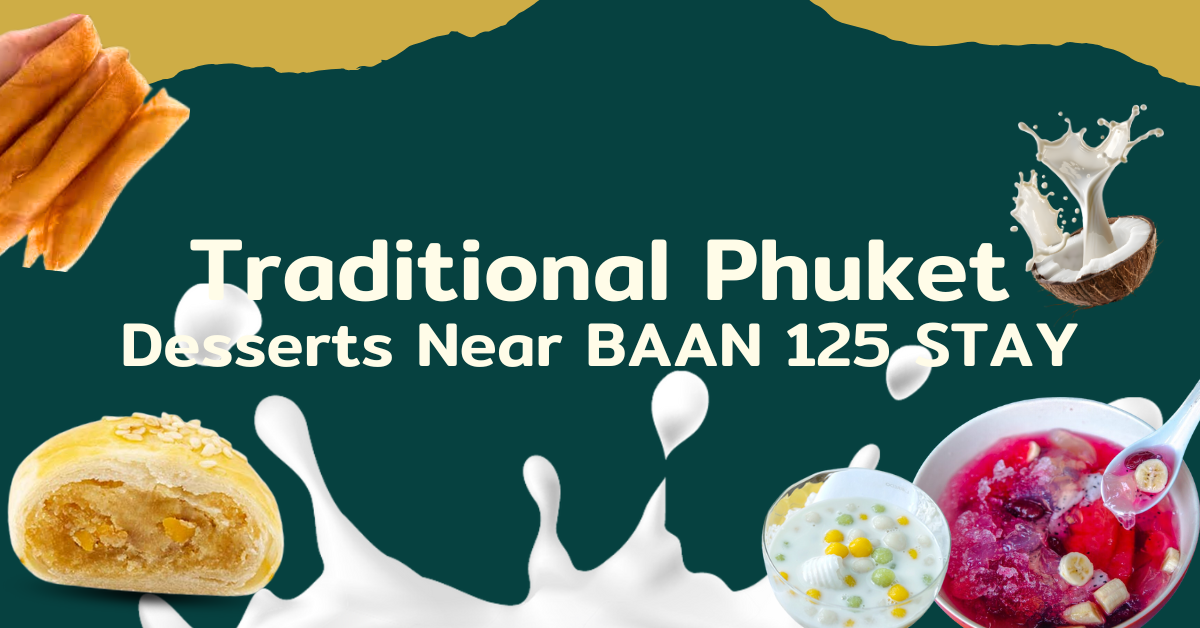 Traditional Phuket Desserts Near BAAN 125 STAY